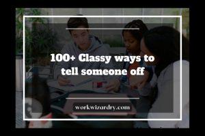 100 Classy way to tell someone off - Work Wizardry
