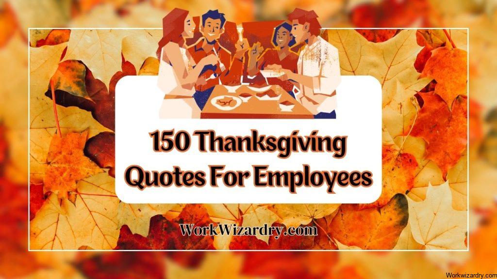 200 Thanksgiving Quotes For Employees To Appreciate And Uplift Their ...