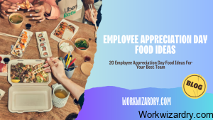 20 Employee Appreciation Day Food Ideas For Your Best Team - Work Wizardry