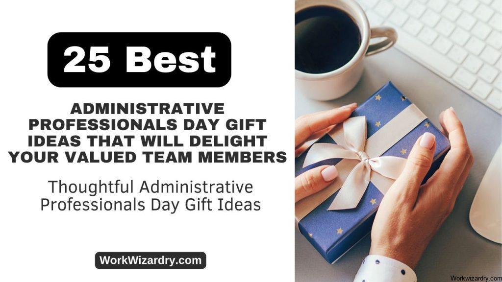25 Administrative Professionals Day Gift Ideas That Will Delight Your ...