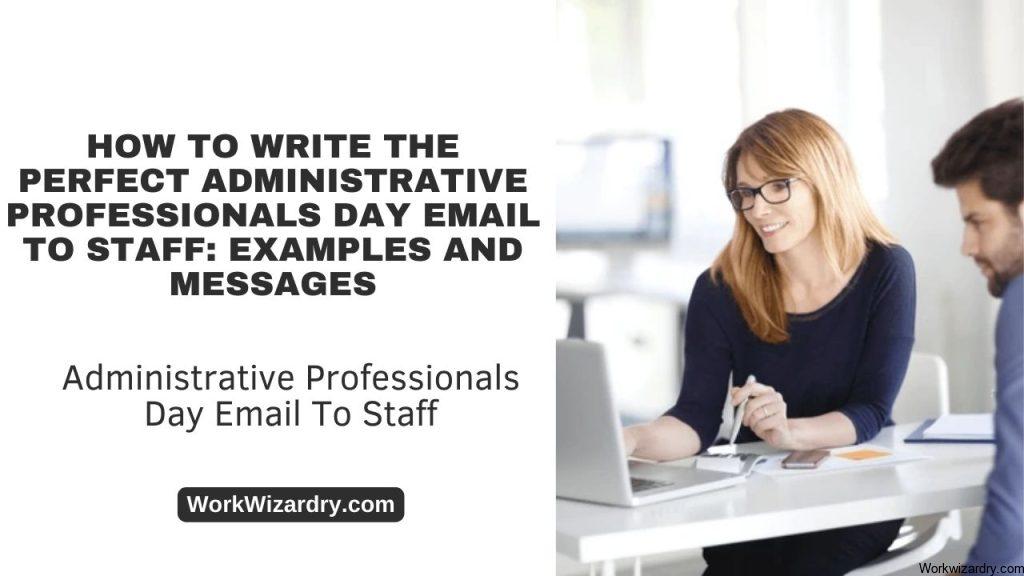 How To Write The Perfect Administrative Professionals Day Email To ...