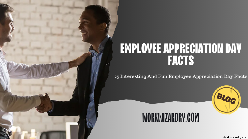 25 Interesting And Fun Employee Appreciation Day Facts - Work Wizardry