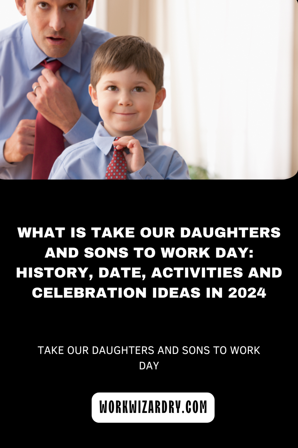 What Is Take Our Daughters And Sons To Work Day: History, Date ...