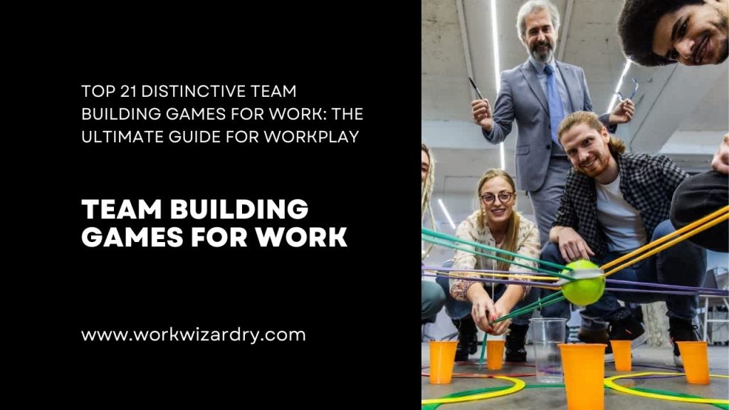 Top 21 Distinctive Team Building Games For Work: The Ultimate Guide For ...