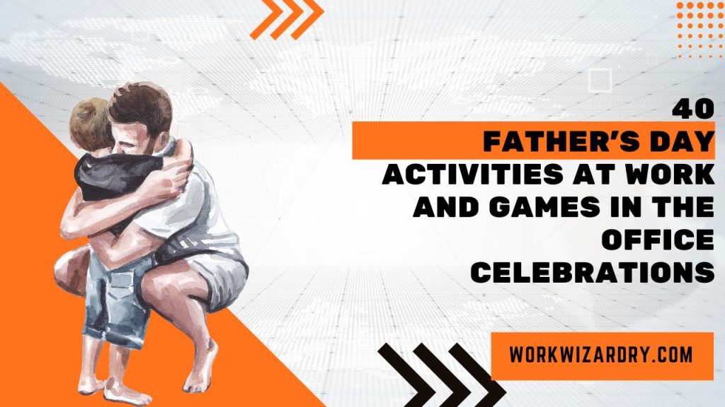 40 Best Father's Day Activities At Work And Games In The Office ...