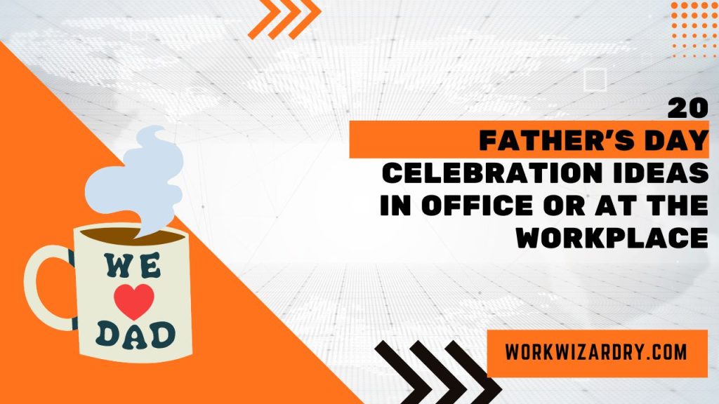 20 Father's Day Celebration Ideas In Office Or At The Workplace In 2024 ...
