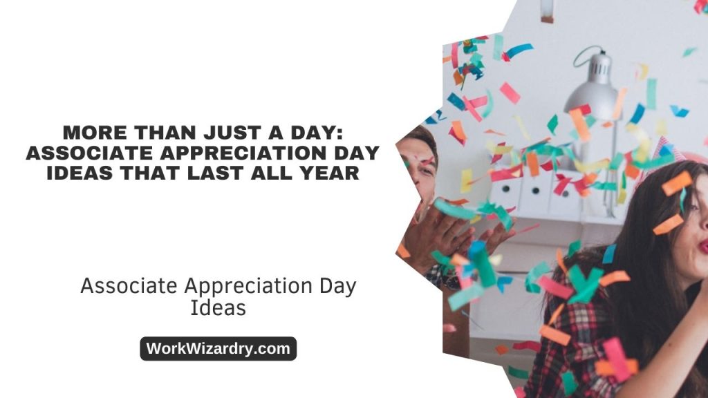 More Than Just A Day: Associate Appreciation Day Ideas That Last All ...