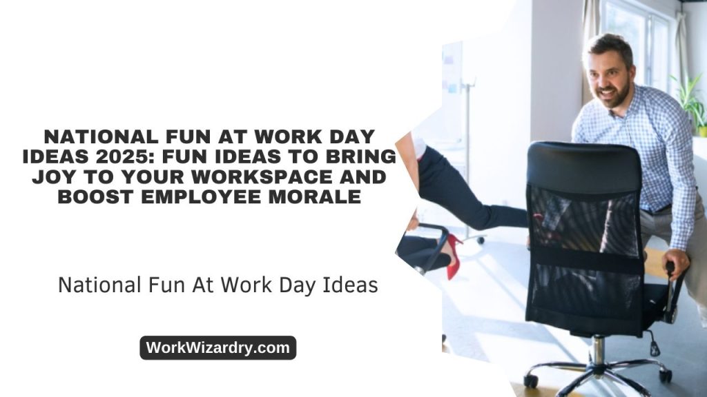 National Fun At Work Day Ideas 2025: Fun Ideas To Bring Joy To Your ...