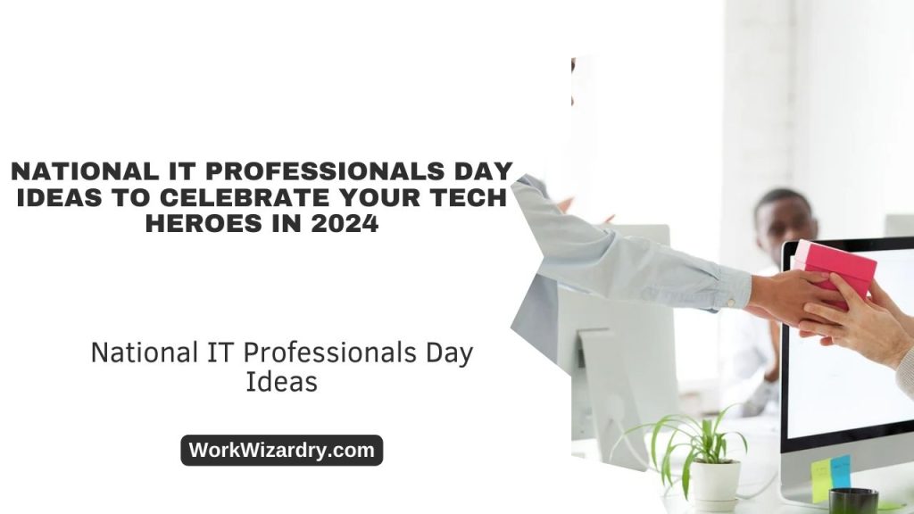 National IT Professionals Day Ideas To Celebrate Your Tech Heroes In ...