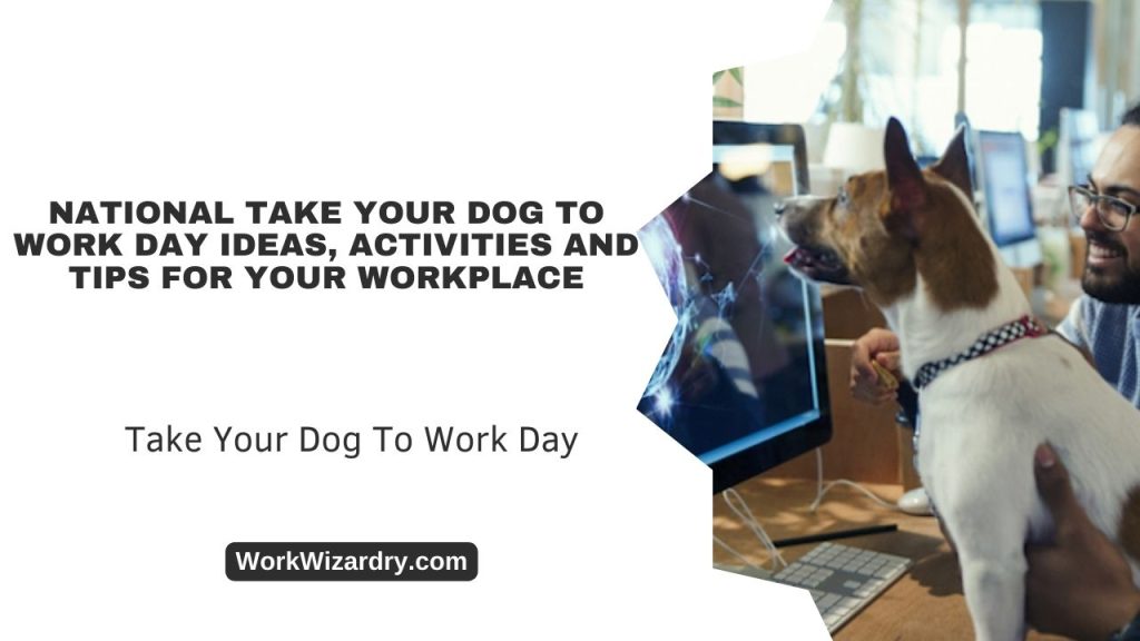 National Take Your Dog To Work Day Ideas, Activities And Tips For Your ...